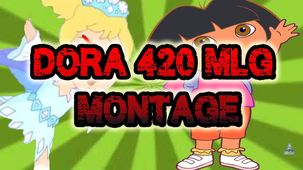 Dora The Explorer (MLG Montage) - YouTube