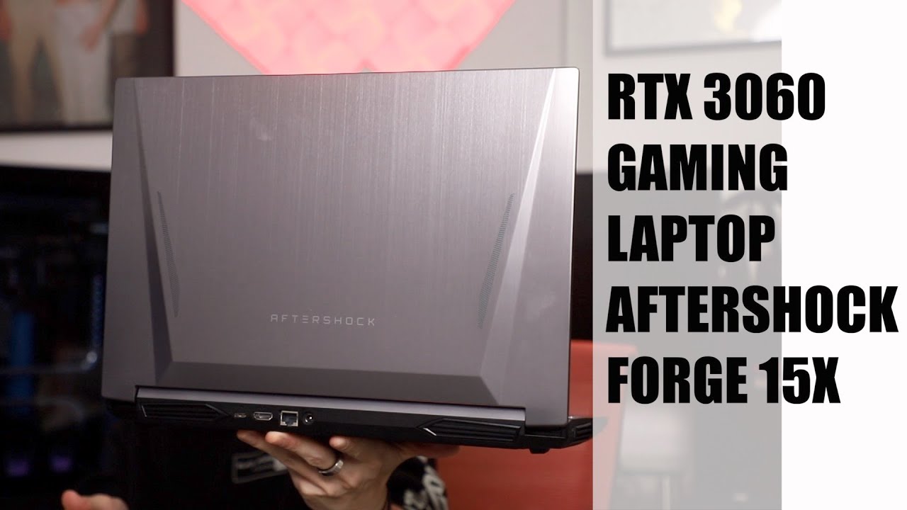 BEST VALUE RTX 3060 LAPTOP? AFTERSHOCK / LEVEL51 FORGE 15X - YouTube