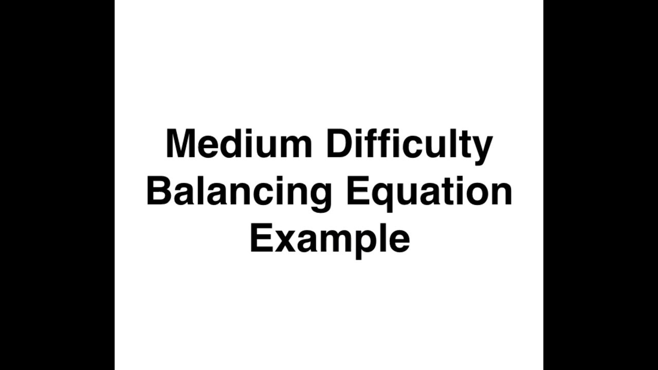 Medium Balancing Equation Example - YouTube