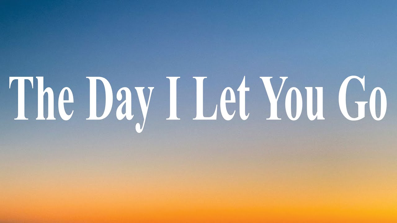 The Day I Let You Go ( Lyrics ) | SAD SONG - YouTube