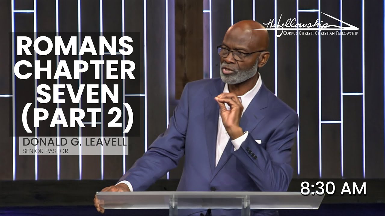 Romans Chapter Seven, Part 2_8:30 AM | Pastor Donald G. Leavell | The ...