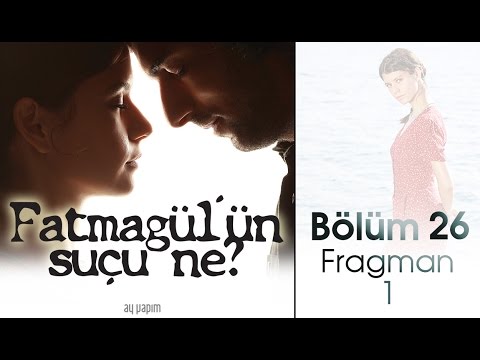 Fatmagülün Suçu Ne 26.Bölüm Fragmanı
