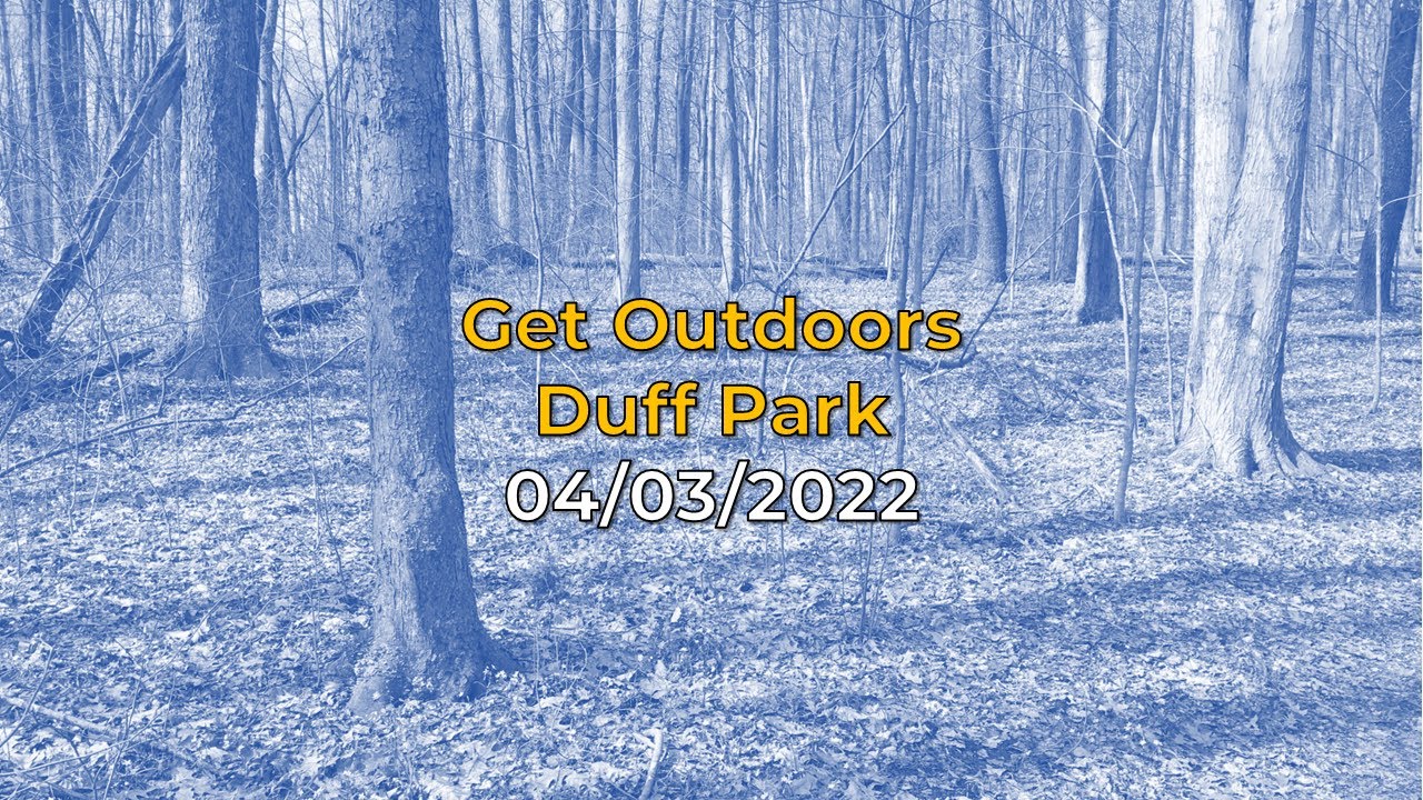 Get Outdoors - Duff Park - 4/23/2022 - YouTube