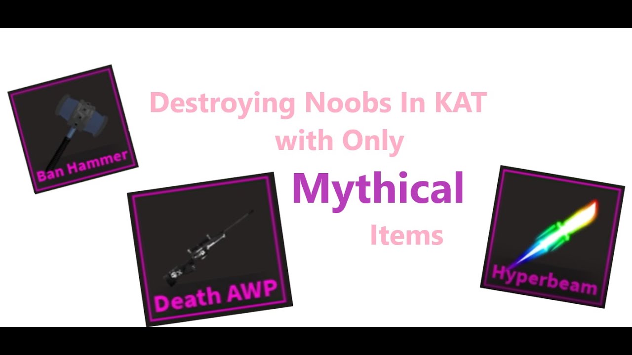 Destroying Noobs in Kat with All Mythical Items - YouTube