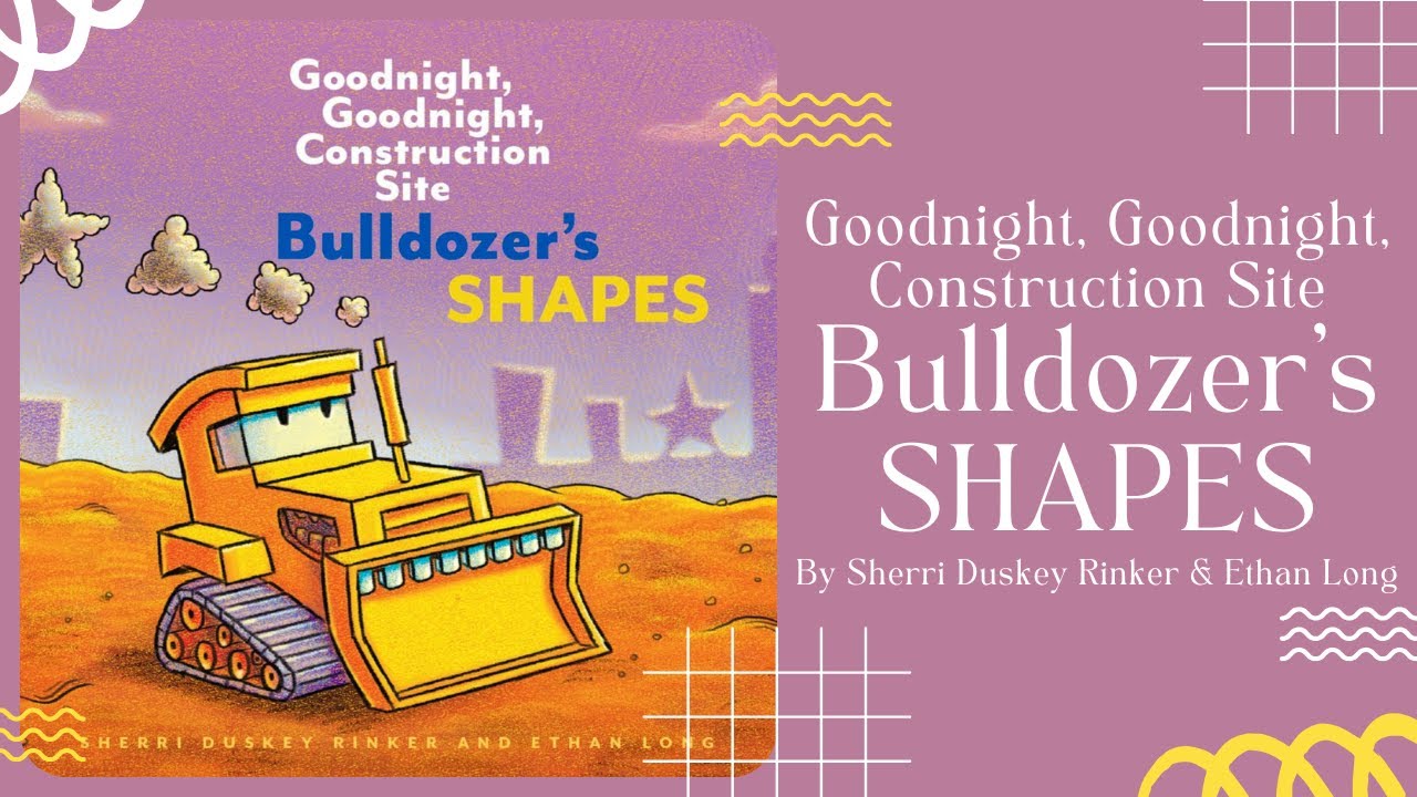 🏗️ Goodnight Goodnight Construction Site Bulldozer’s Shapes 🏗️ Stories ...
