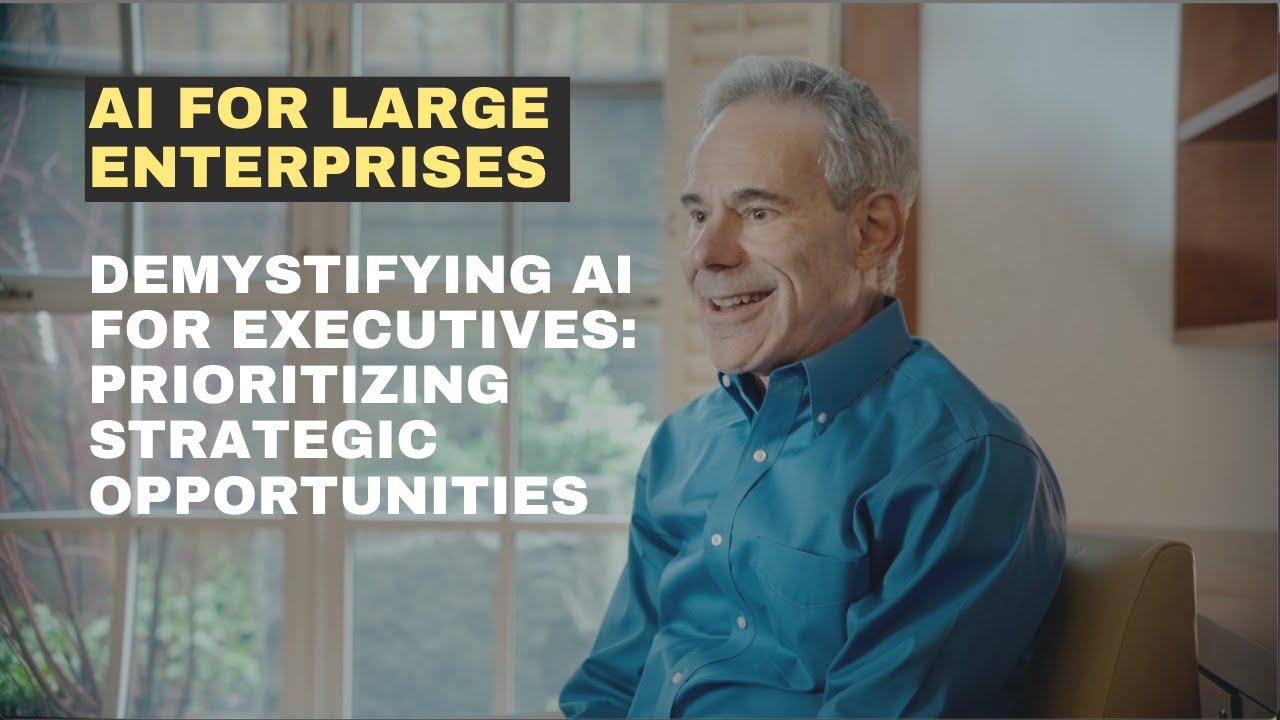 Dave Edelman- Demystifying AI for Executives: Prioritizing Strategic ...