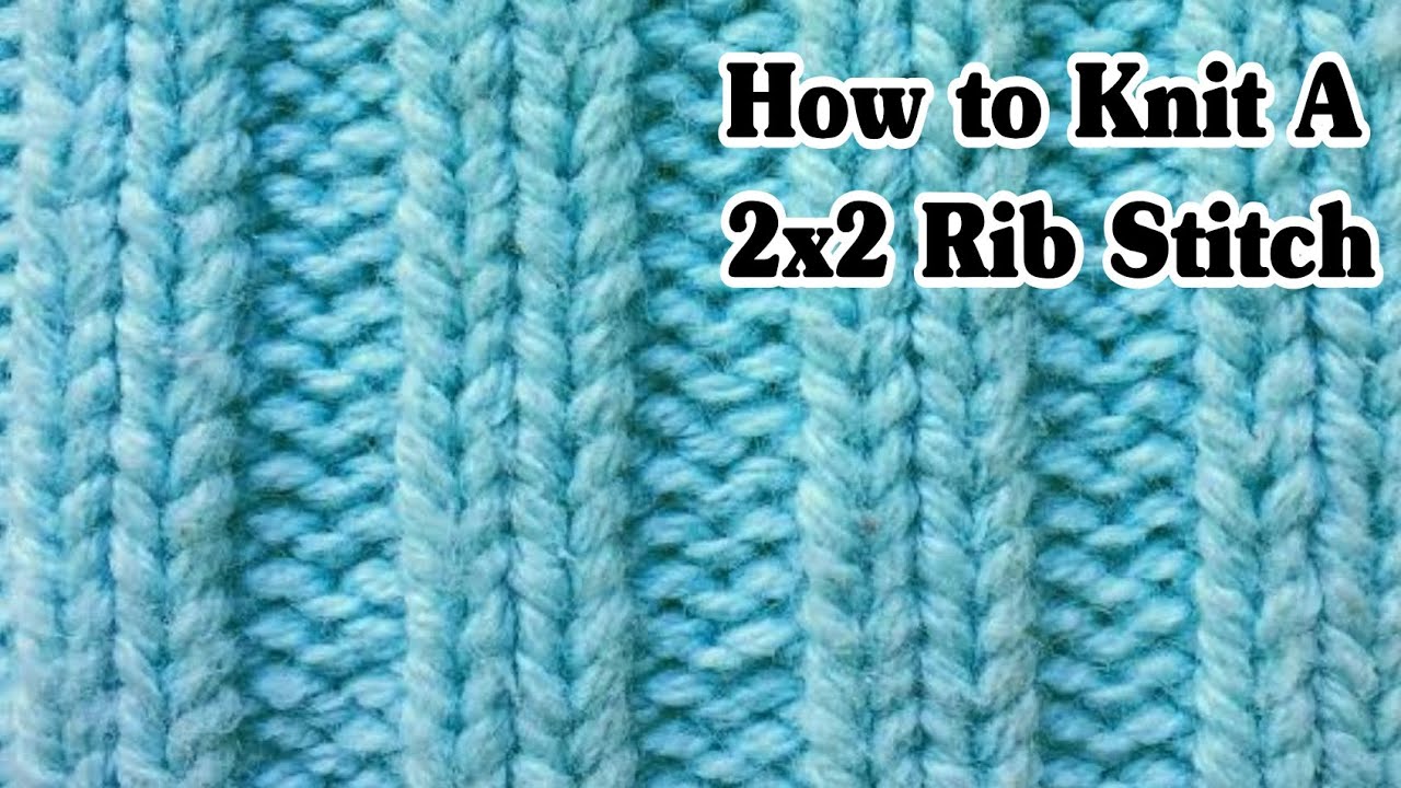 How to Knit 2x2 Rib stitch Pattern - Step by Step for beginners - YouTube