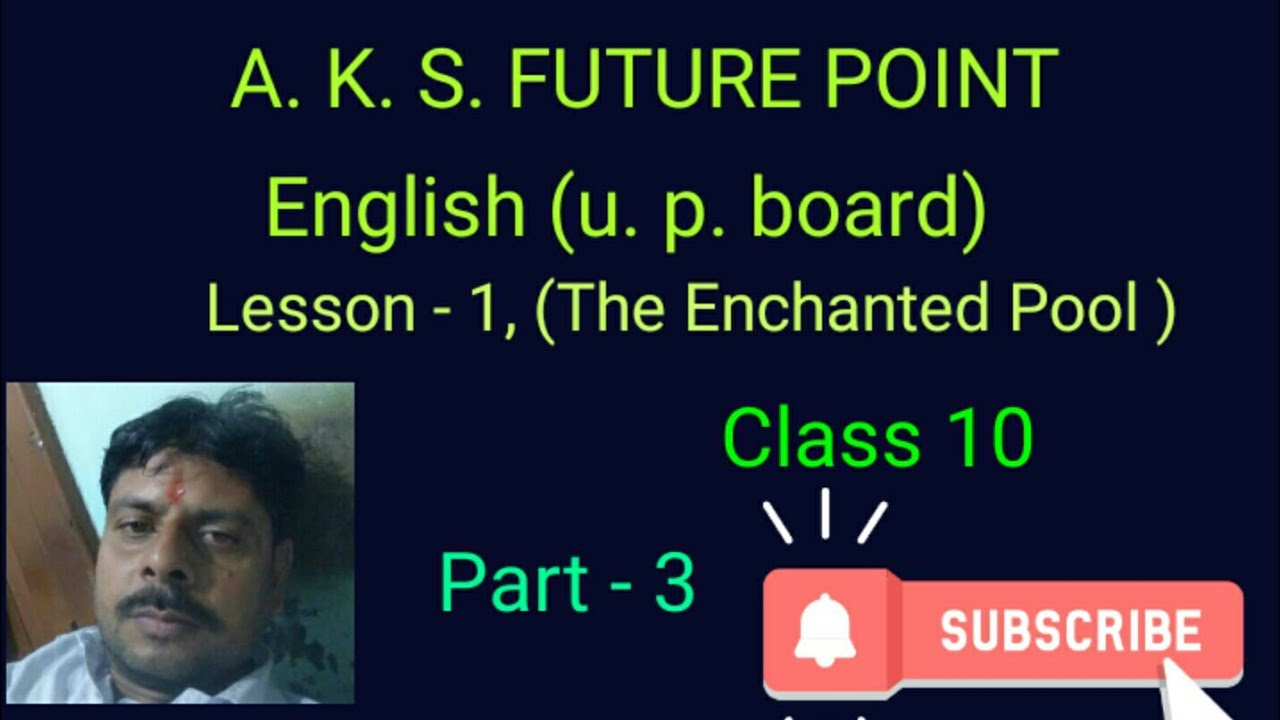 Class - 10, Lesson - 1, (The Enchanted Pool), part - 3 - YouTube