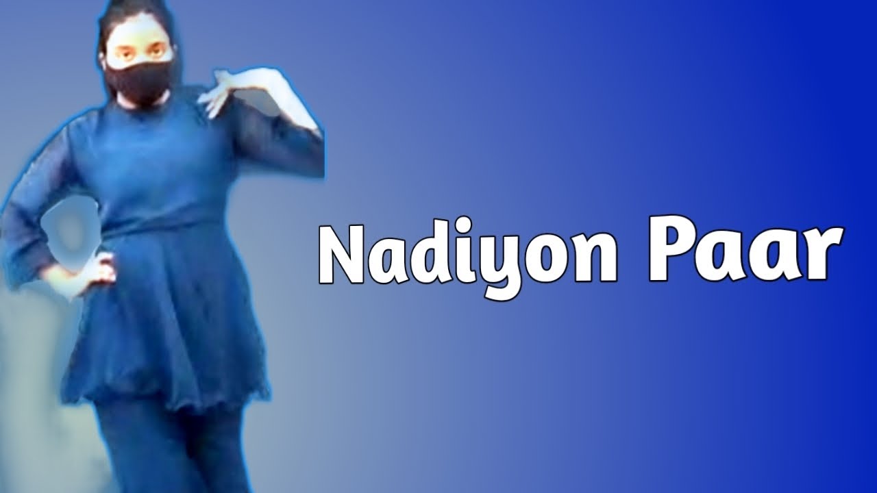 Nadiyon Paar/Dance Cover/#youtube - YouTube