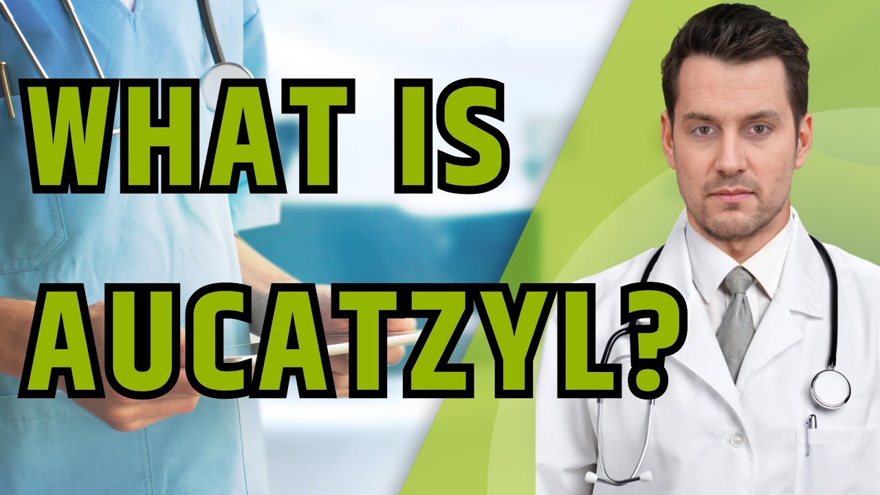 What is AUCATZYL? What is AUCATZYL used for? Uses and Side Effects ...
