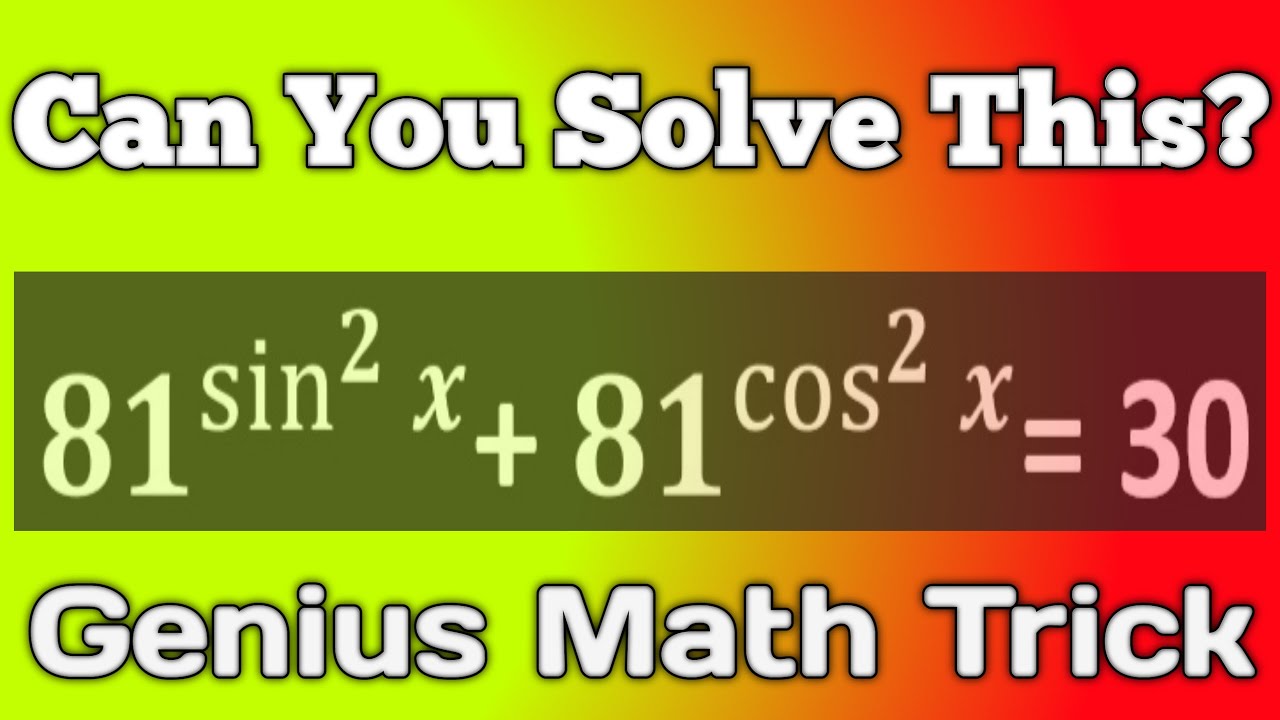 Can You Solve This? 🔥 Find 𝒙 in〖𝟖𝟏〗^sin^𝟐⁡𝒙 + 〖𝟖𝟏〗^cos^𝟐⁡𝒙 = 30 | Genius Math Trick! - YouTube
