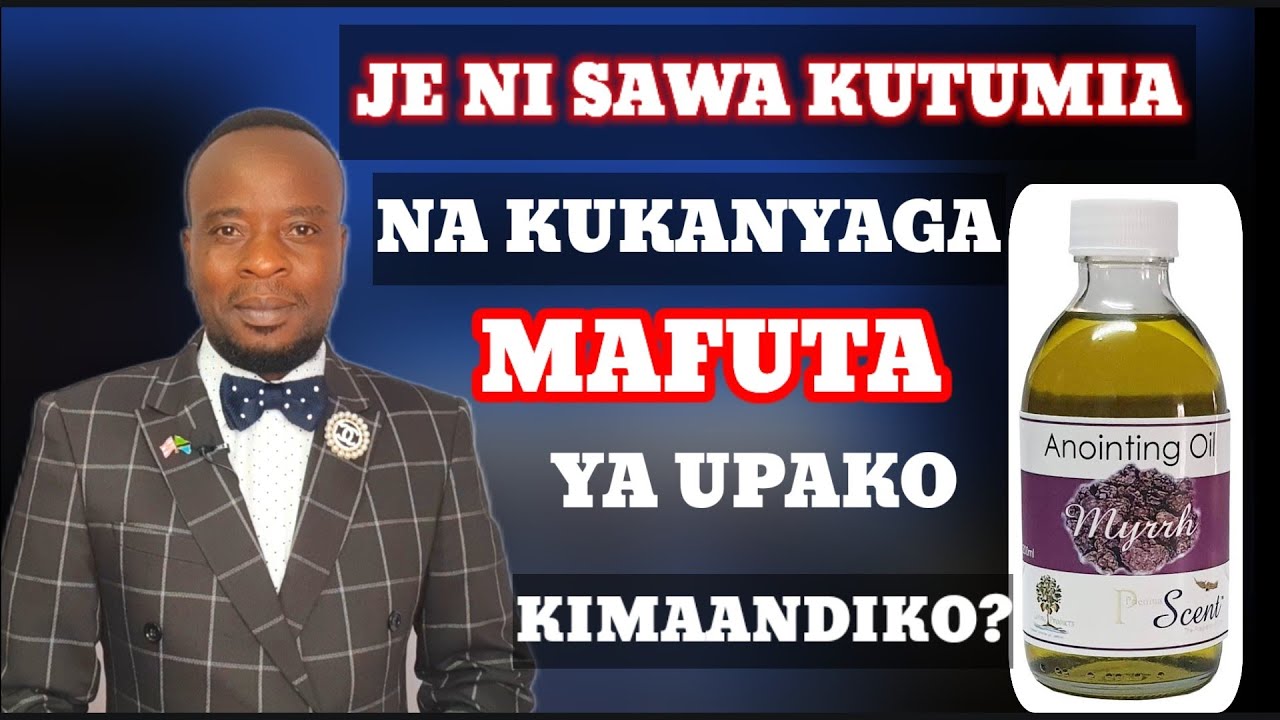 WAKRISTO KUTUMIA MAFUTA NA MAJI YA UPAKO INARUHUSIWA KIMAANDIKO? - YouTube
