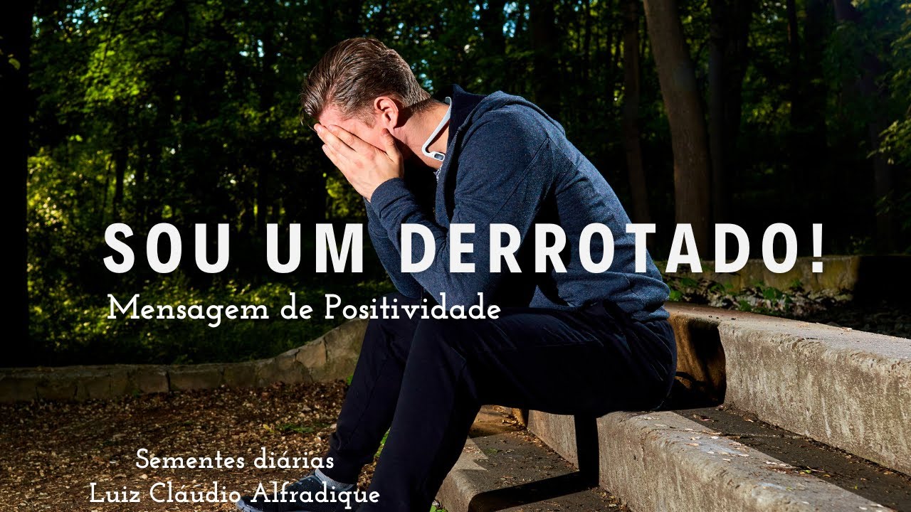 Sou Um Derrotado? #Positividade #Espiritualidade #Otimismo #Reflexão # ...