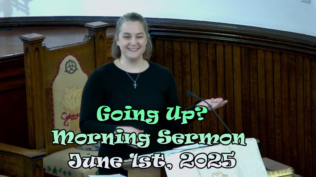 Going Up? - Morning Sermon - June 1st Sermon - YouTube