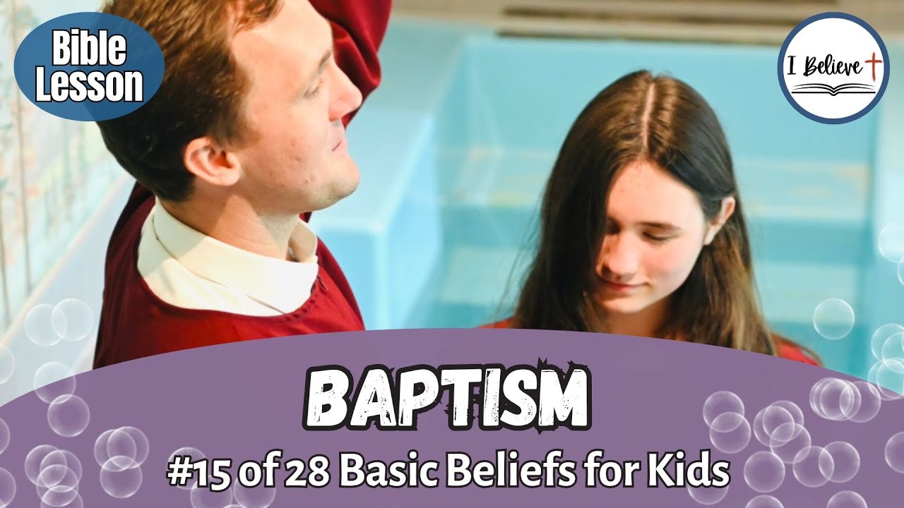 "BAPTISM" ~ Bible Lessons for Kids ~ I Believe (#15) - YouTube