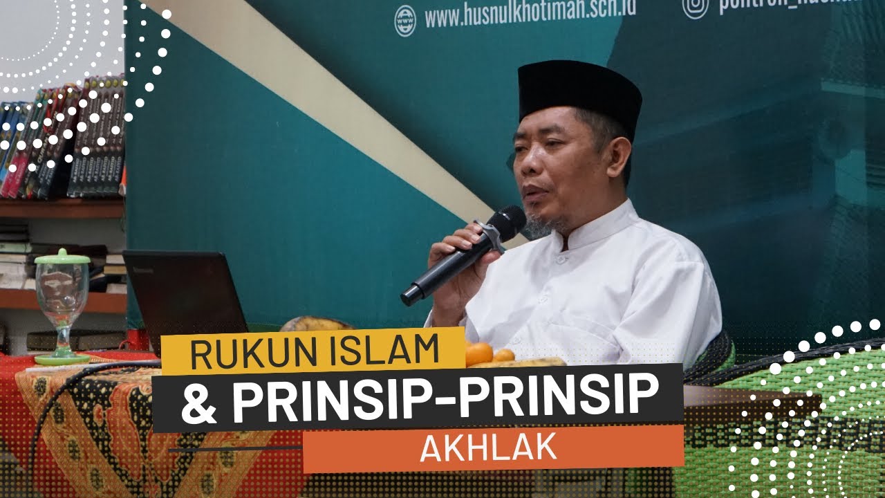 RUKUN ISLAM DAN PRINSIP-PRINSIP AKHLAK || DR. KH. ALFAN SYAFI'I, Lc., M ...