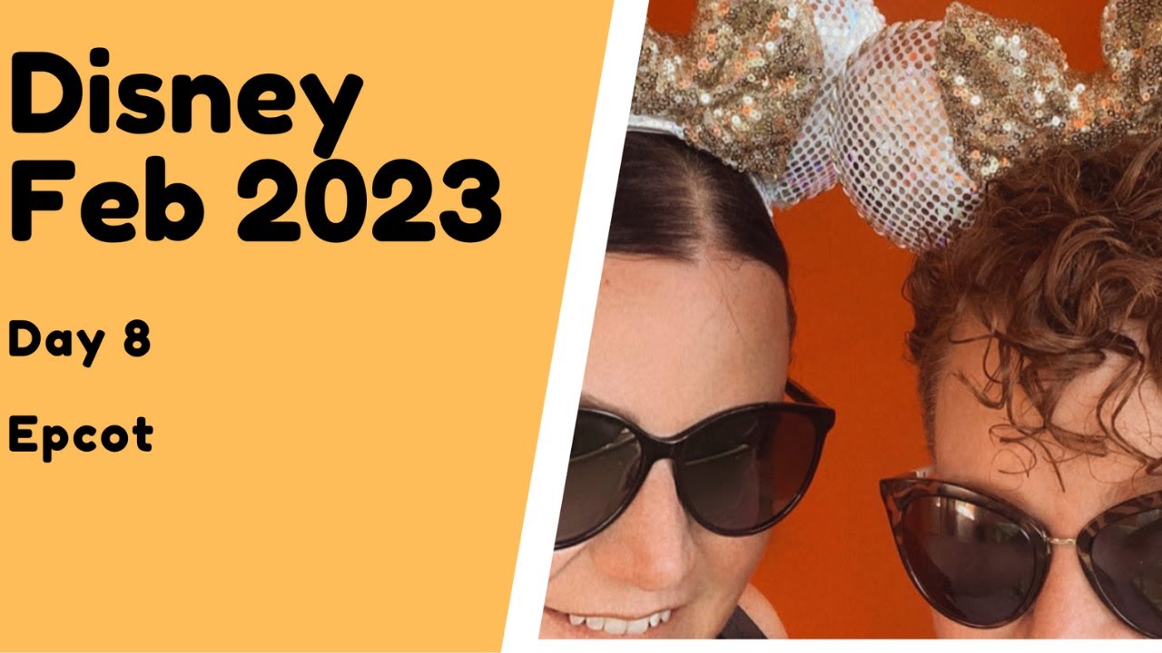 Disney Feb 23 Day 8 Epcot - YouTube