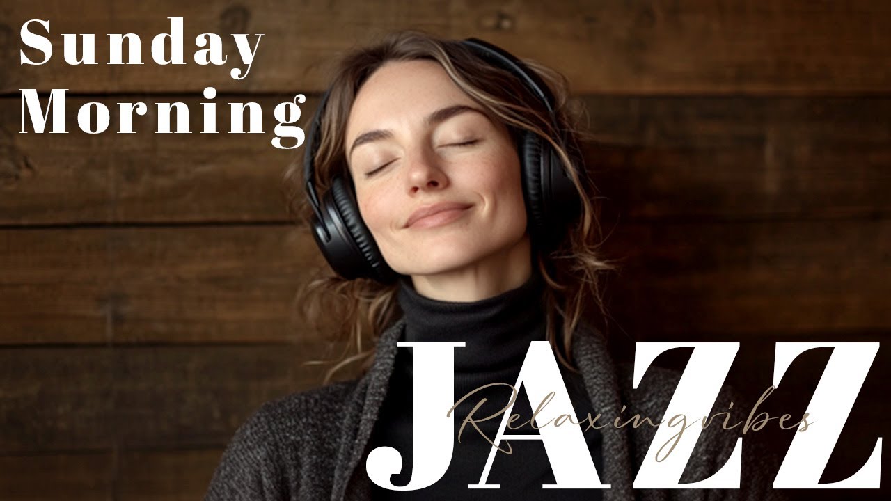 Sunday Morning Jazz | Gentle Sounds for Slow Starts - YouTube