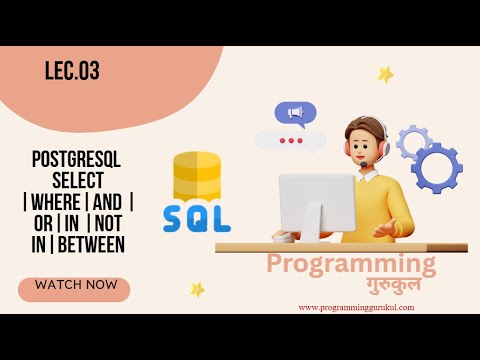 Lec.03|PostgreSQL Tutorial for Beginners | SELECT, WHERE, AND, OR, IN ...