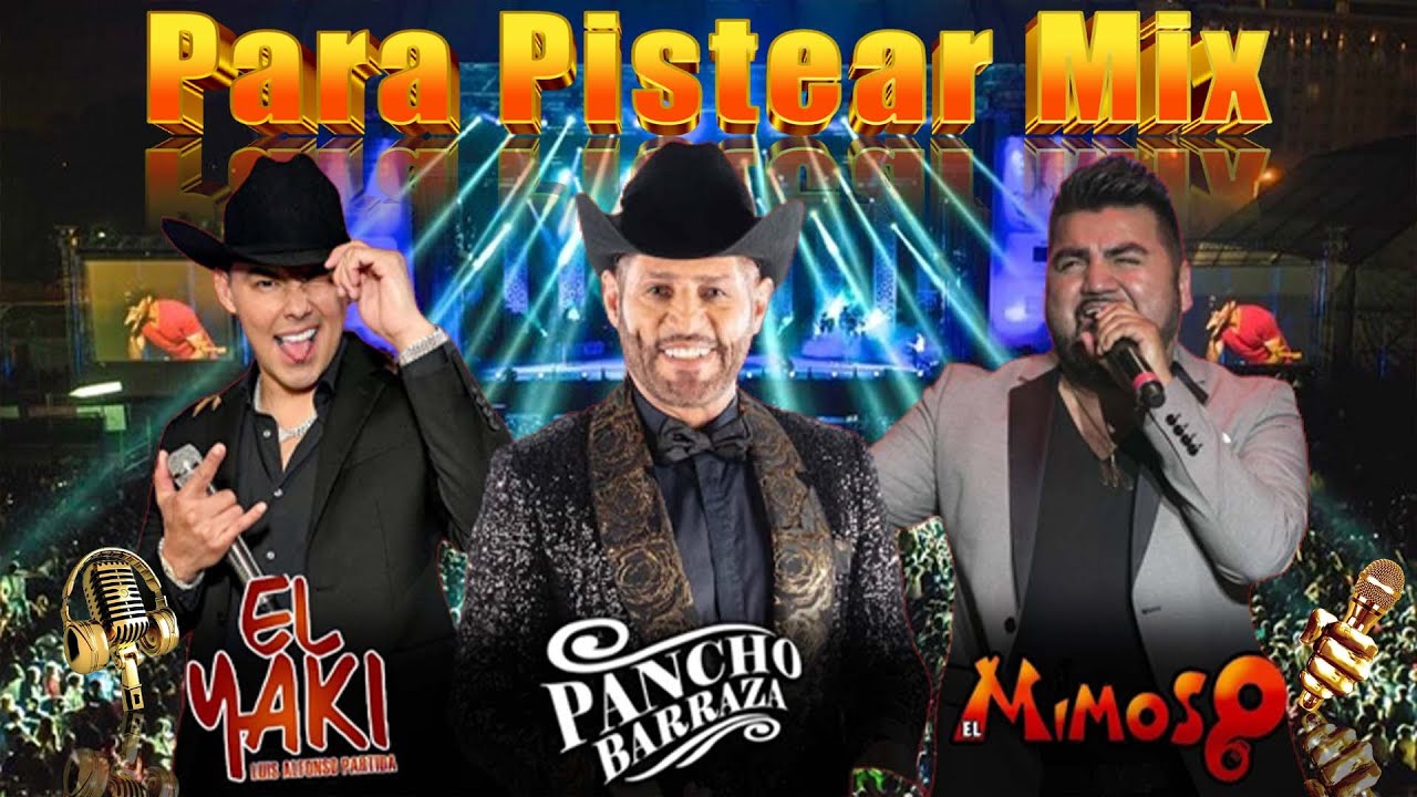 Puras Pa Pistear - El Mimoso, El Yaki, Pancho Barraza 🍻Rancheras Con ...