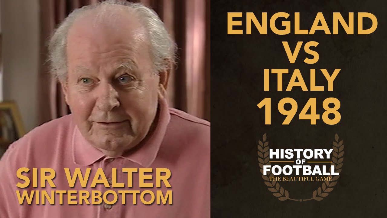 Sir Walter Winterbottom Reflects on 1948 England Vs Italy Game - YouTube