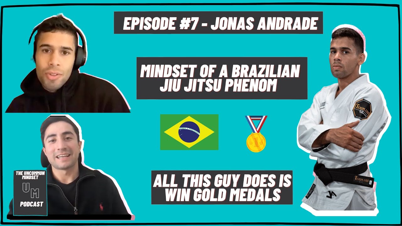 Jonas Andrade The Mindset Of A Brazilian Jiu Jitsu Phenom - Episode 7 ...