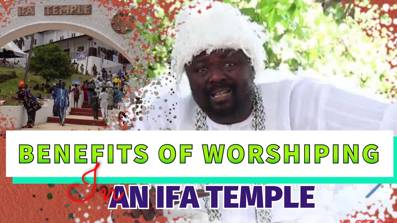 Benefits of Participating in the services of Ifa at the Ifa Worship ...