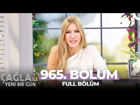 Çağla ile Yeni Bir Gün 965. Bölüm