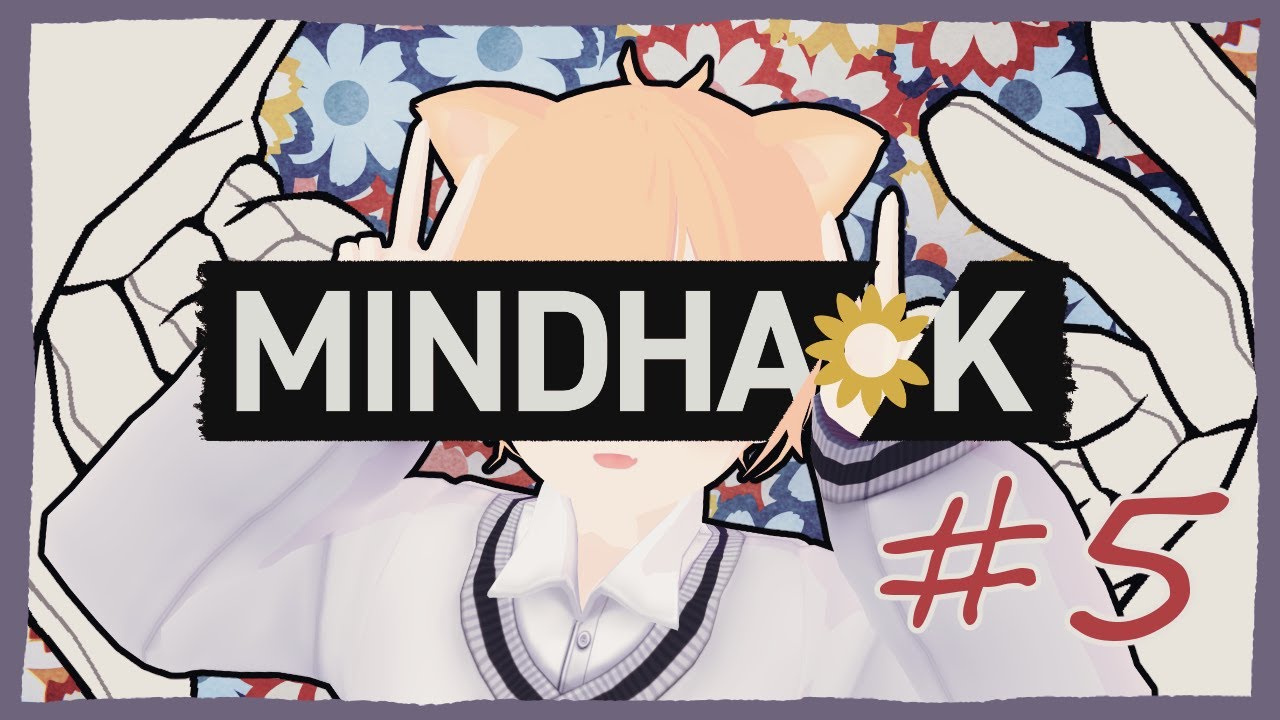 【MINDHACK】頭の中お花畑計画！＃5【5章ネタバレ注意】 - YouTube