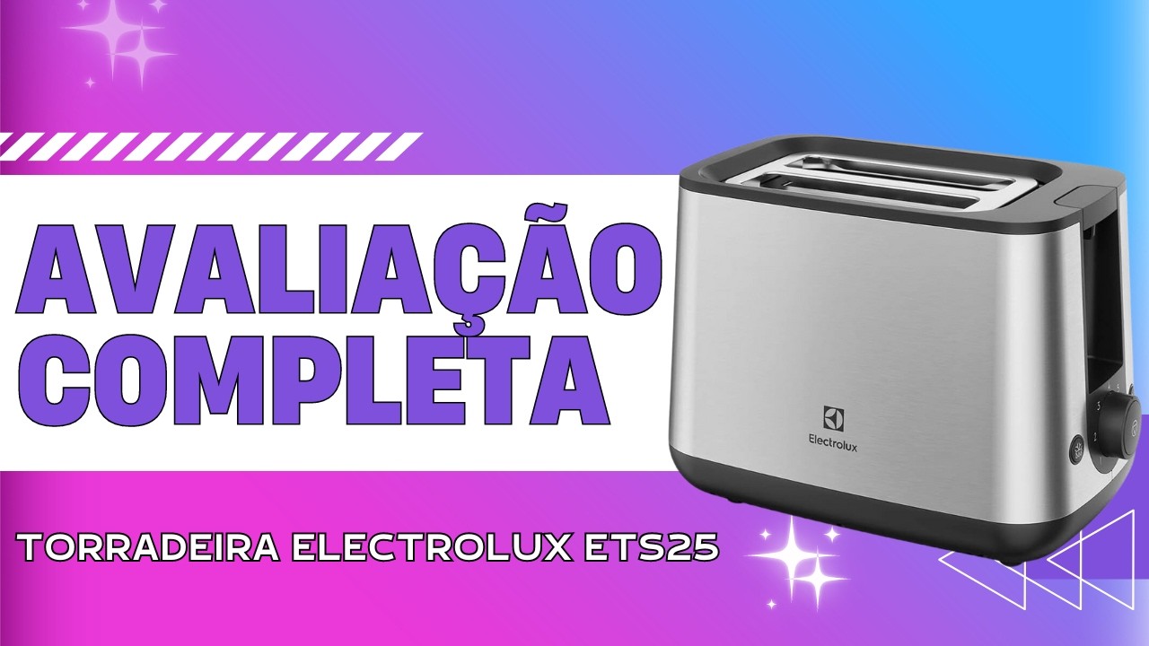 Review Torradeira Electrolux ETS25 - 7 Níveis de Tostagem, Função ...