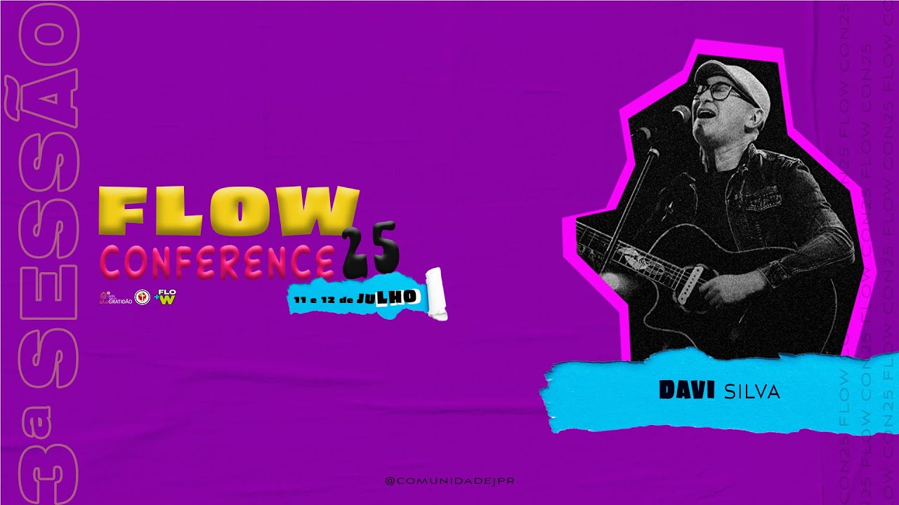 FLOW Con25 - Sessão 03 - Davi Silva | 12JUL25 - YouTube