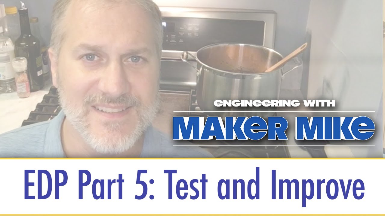 EDP 5: Test and Improve (Engineering with Maker Mike) - YouTube