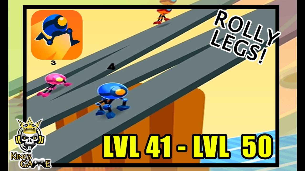 Rolly Legs - LVL 41 - 50 Gameplay Walkthrough🎮👑 - YouTube