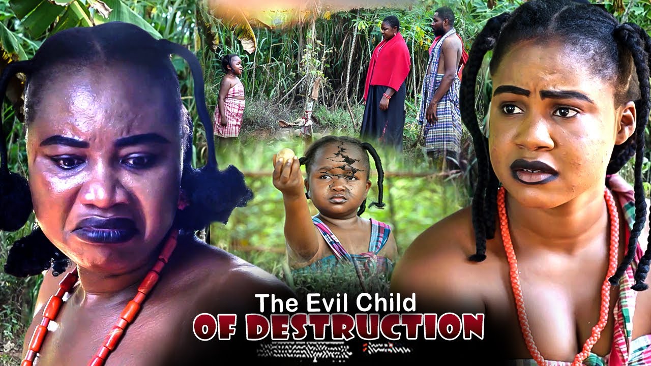 The Evil Child Of Destruction - Nigerian Movie - YouTube