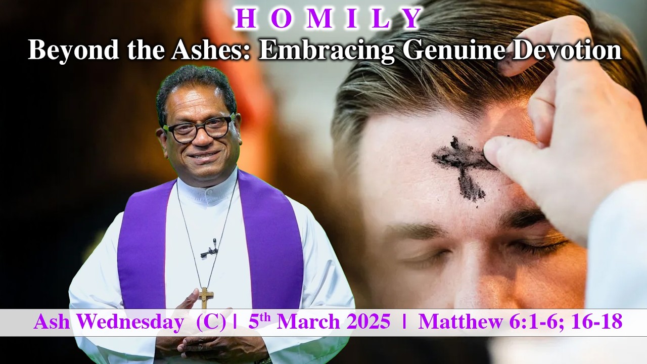 Beyond the Ashes: Embracing Genuine Devotion | Ash Wednesday Homily | Matthew 6:1-6, 16-18 - YouTube