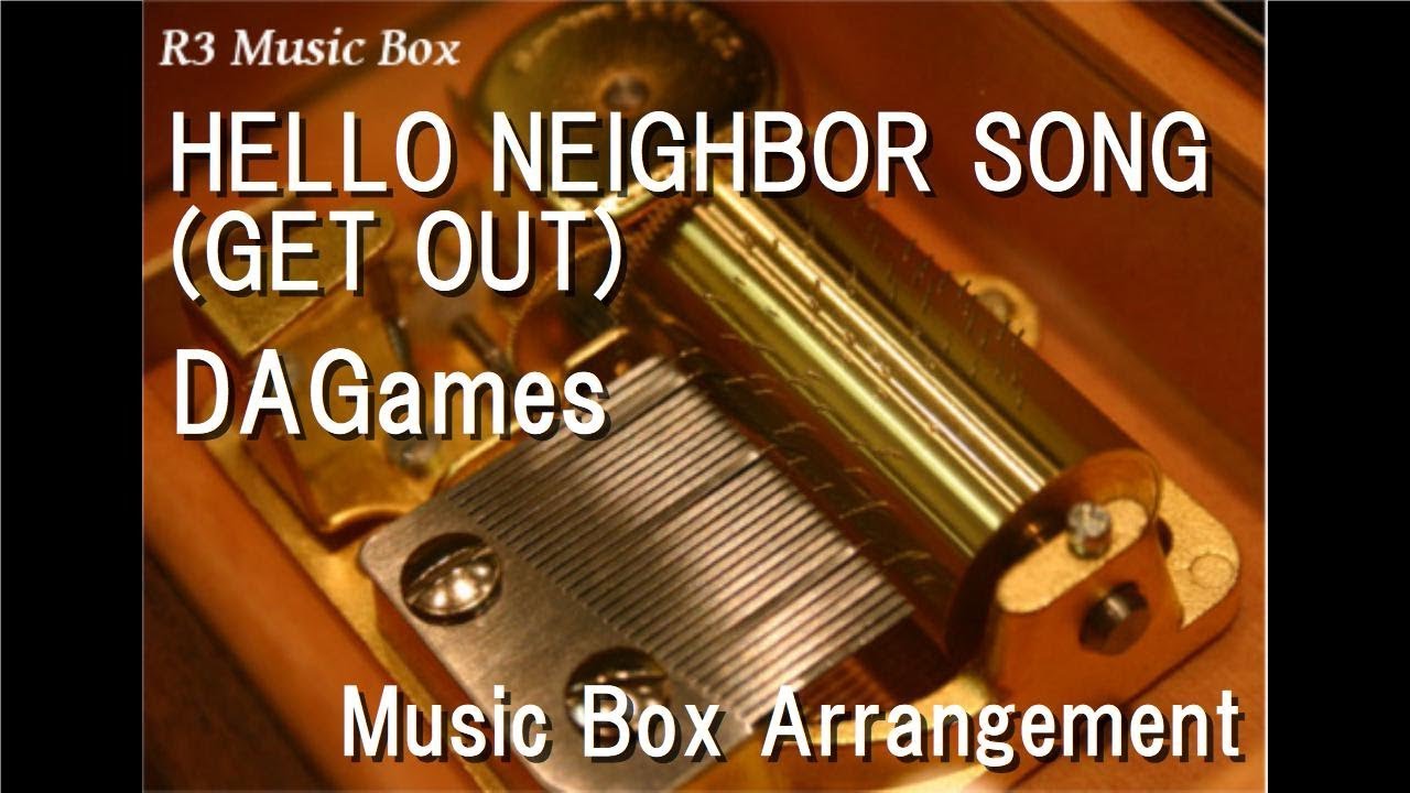 HELLO NEIGHBOR SONG (GET OUT)/DAGames [Music Box] - YouTube