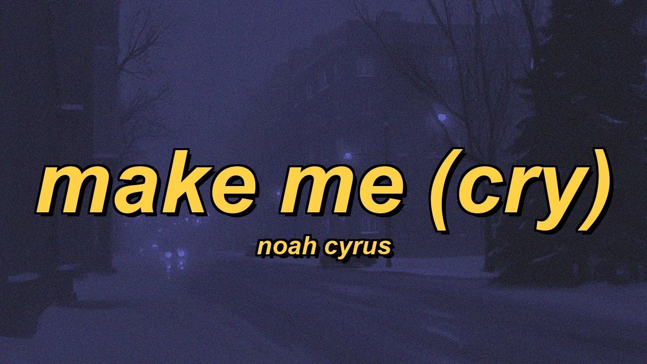 Noah Cyrus - Make Me Cry (ft. Labrinth) (lyrics) - YouTube
