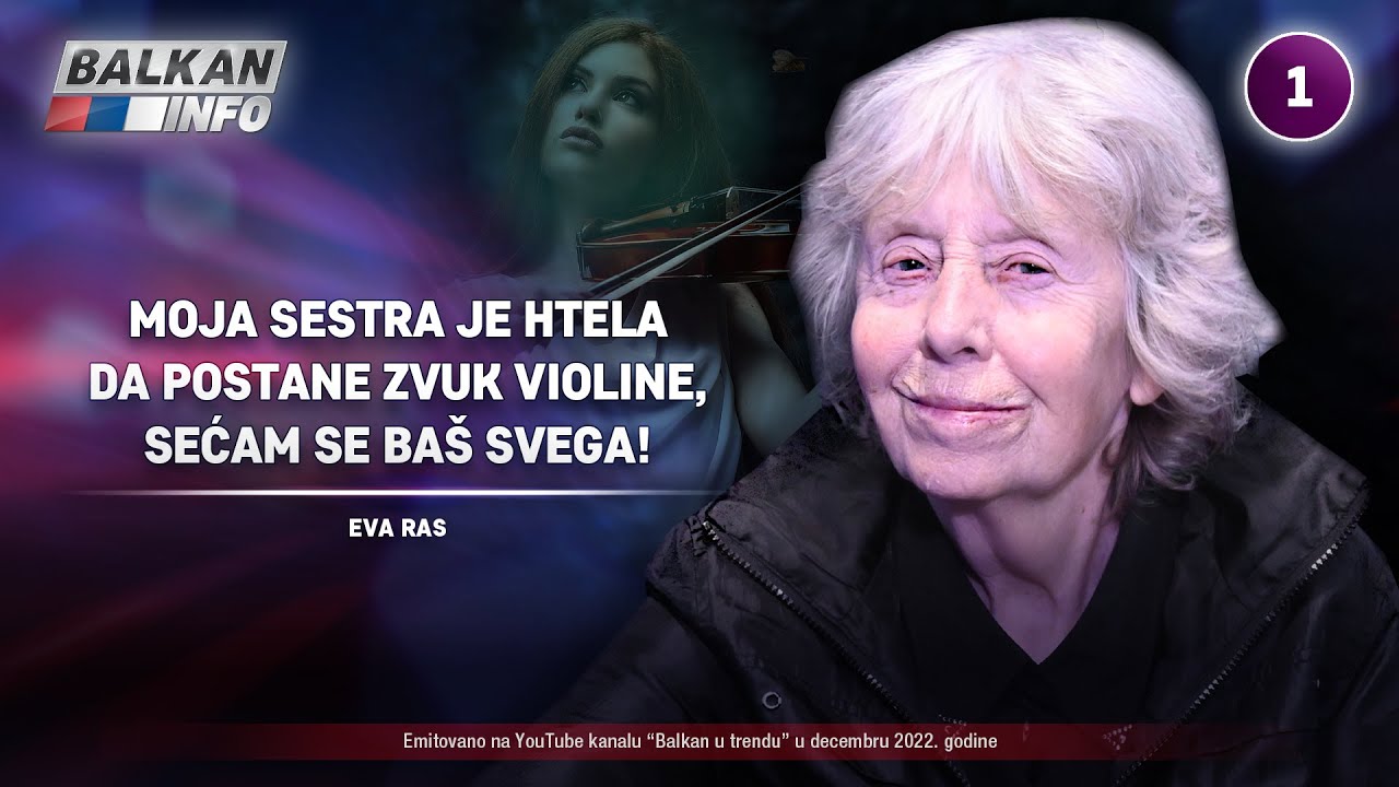 INTERVJU: Eva Ras - Moja sestra je htela da postane zvuk violine, sećam se baš svega! (13.2.2022 ...