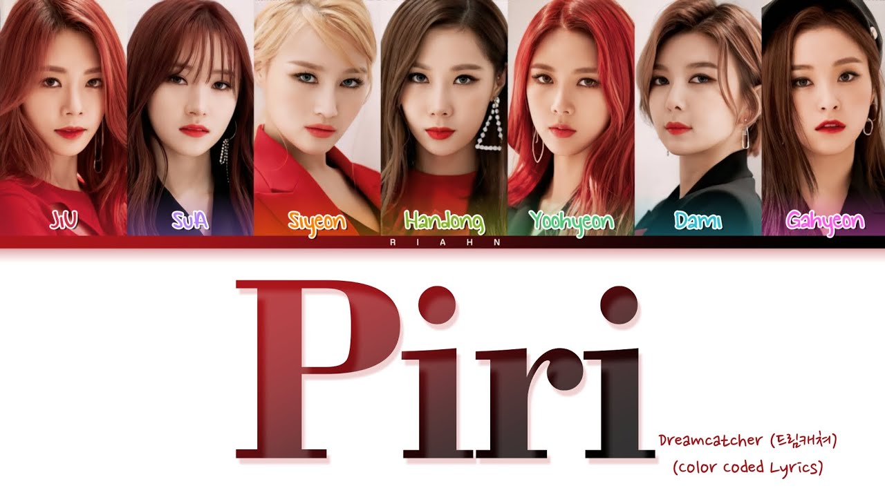 Dreamcatcher PIRI Lyrics (드림캐쳐 피리 가사) [Color Coded Lyrics] - YouTube