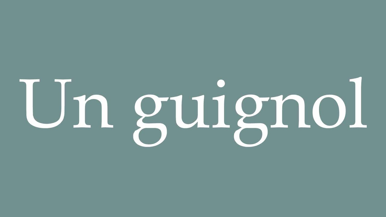 How to Pronounce ''Un guignol'' (A puppet) Correctly in French - YouTube
