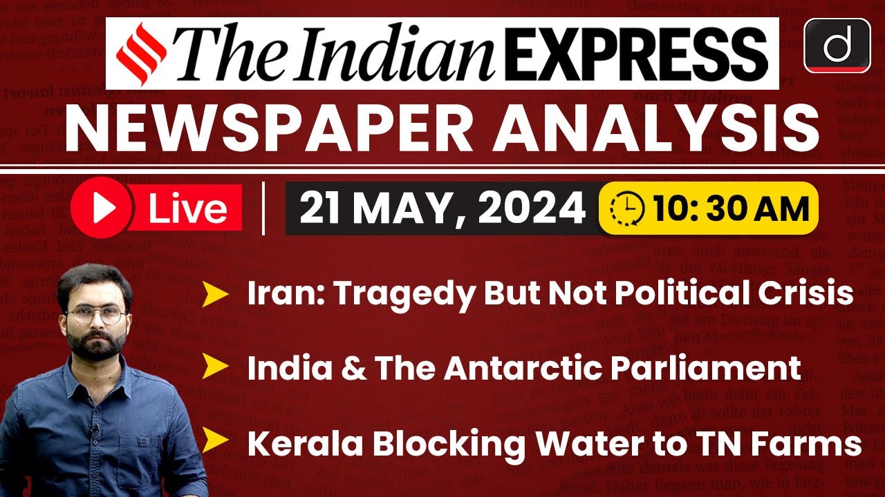 LIVE Newspaper Analysis | The Indian Express | 21 MAY 2024 | Drishti ...