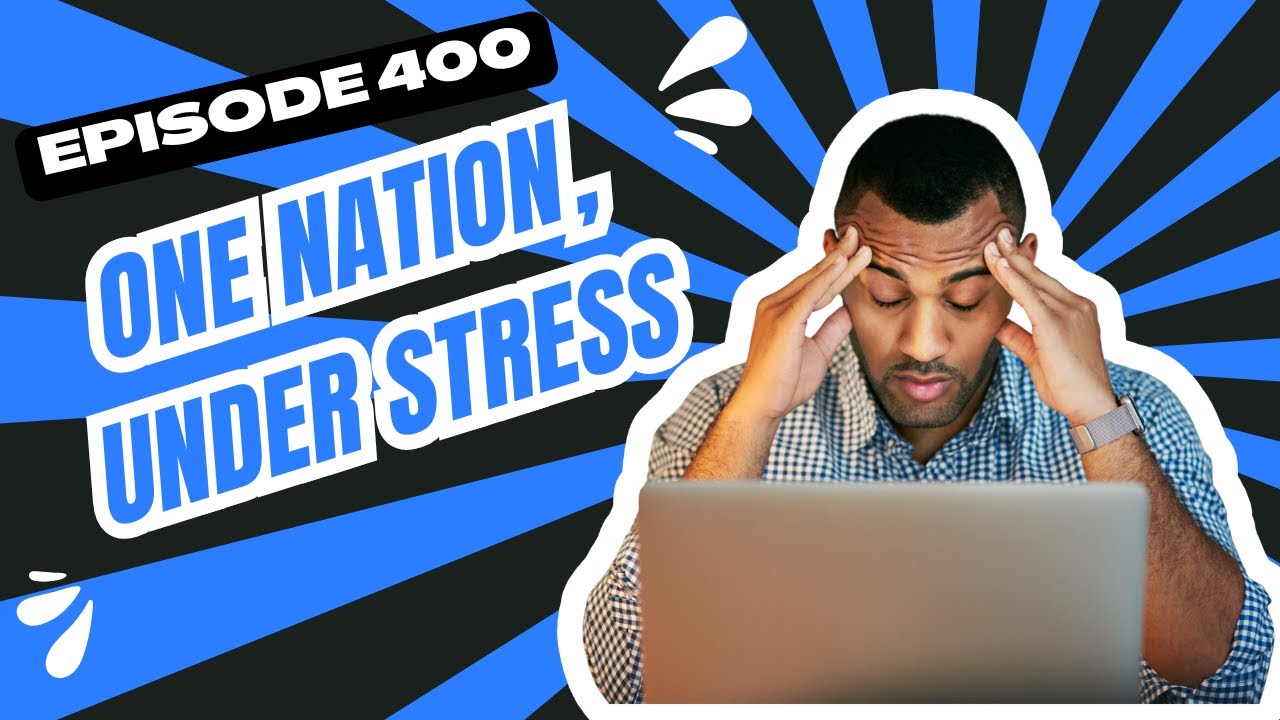 Episode 400: One Nation, Under Stress - YouTube