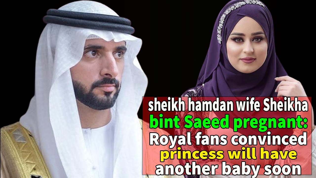 sheikh hamdan wife sheikha bint saeed pregnant: royal fan convinced ...