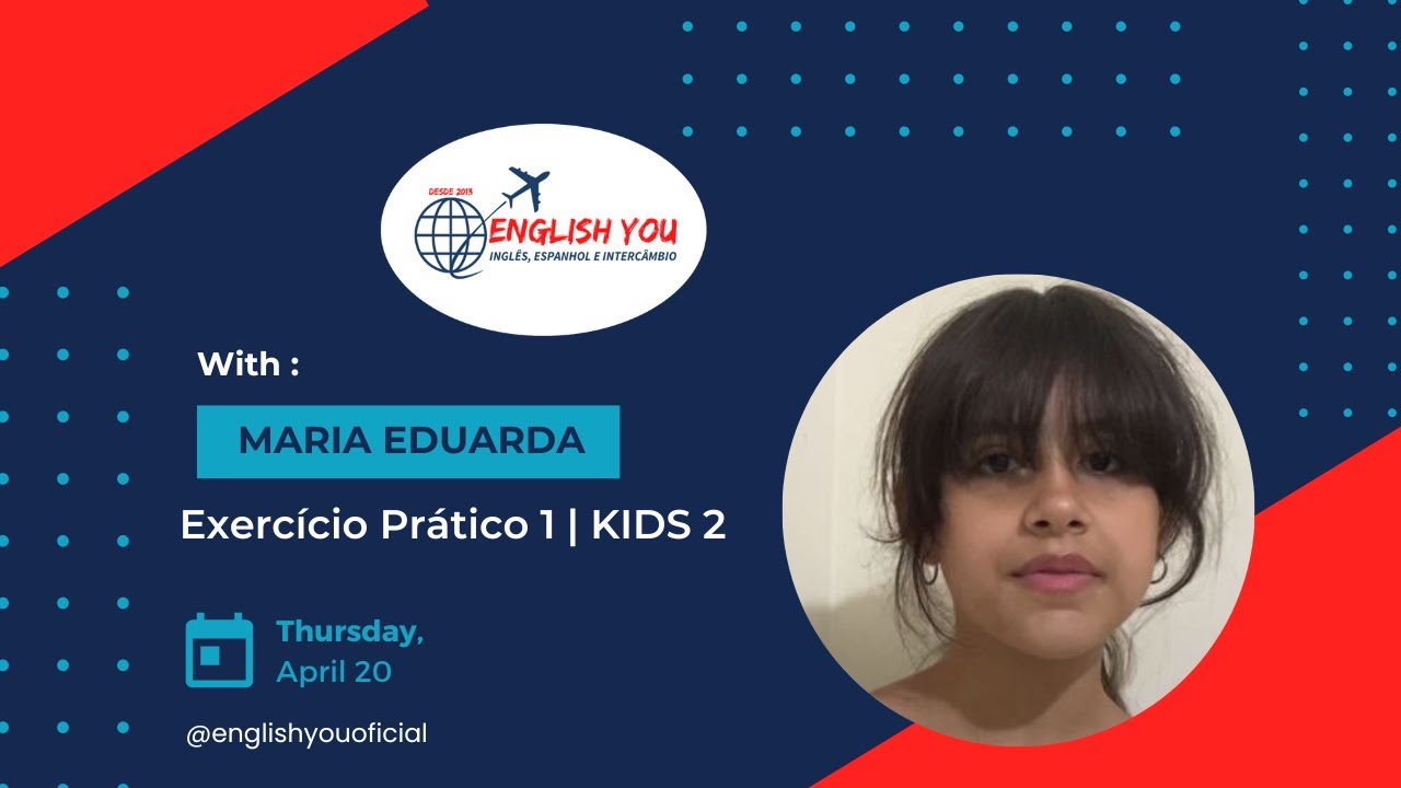 MARIA EDUARDA | EXERCÍCIO PRÁTICO 1 | KIDS 2 | ENGLISH YOU - YouTube