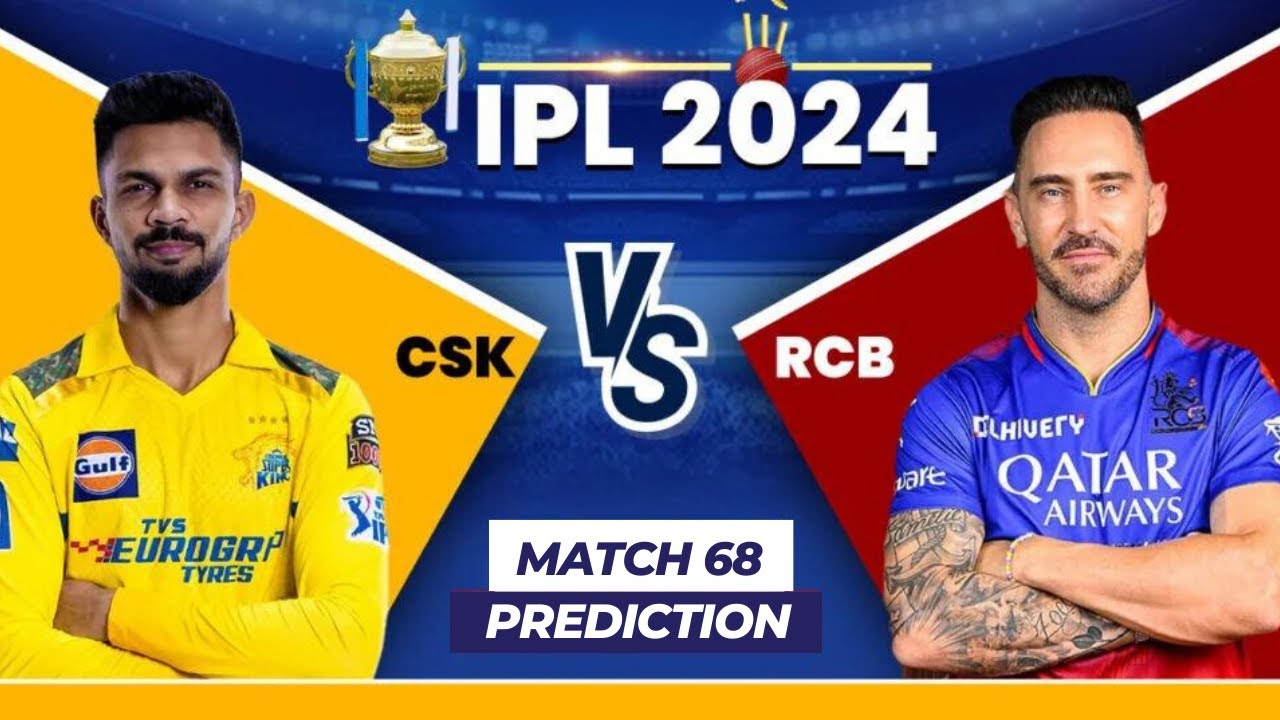 IPL Match 68: Royal Challengers Bangalore vs Chennai Super Kings ...