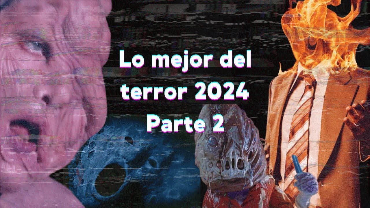 Ep. 6 | 🎥 Lo Mejor del Terror 2024 Parte 2 - YouTube