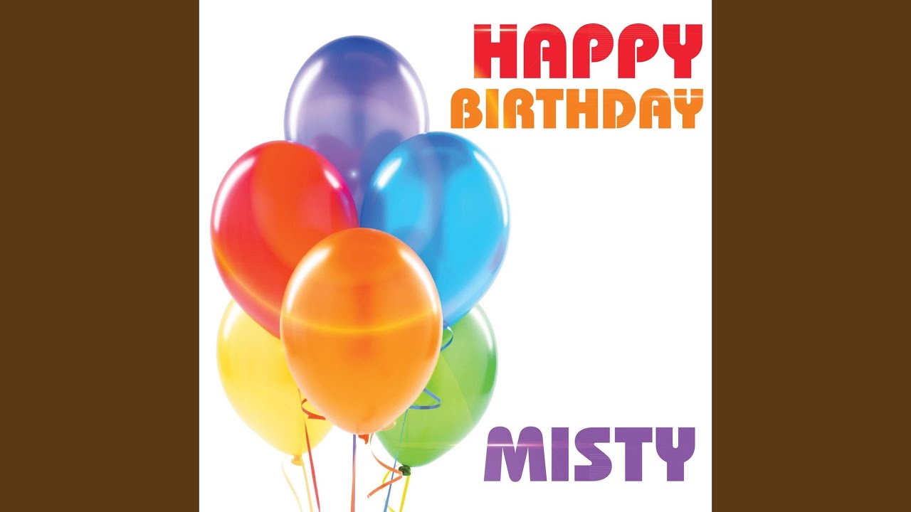 Happy Birthday Misty - YouTube