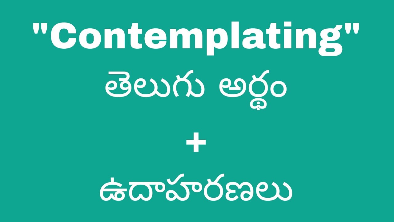 Contemplating Meaning In Telugu With Examples Contemplating Contemplating Meaning In Telugu With Examples Contemplating