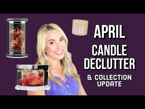 APRIL Candle Declutter & Collection Update: Watch Me Change My Mind ...