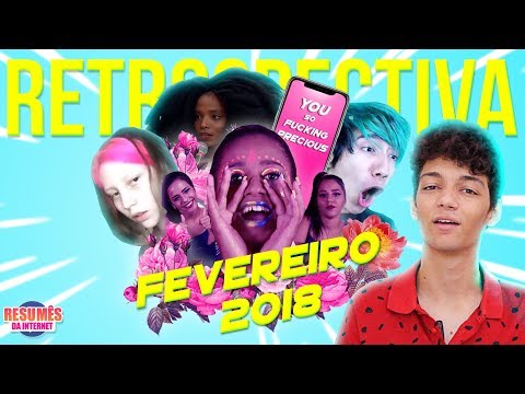 O que ACONTECEU em FEVEREIRO 2018? - Resumês da Internet